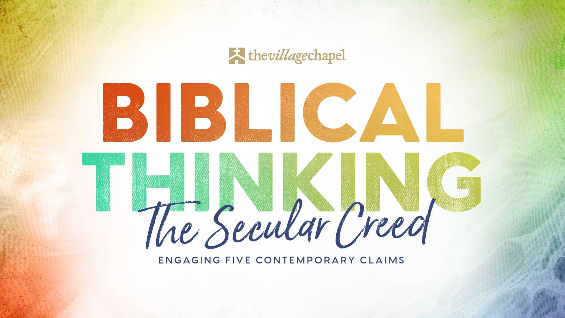 The Secular Creed: Engaging Five Contemporary Claims - The Village Chapel