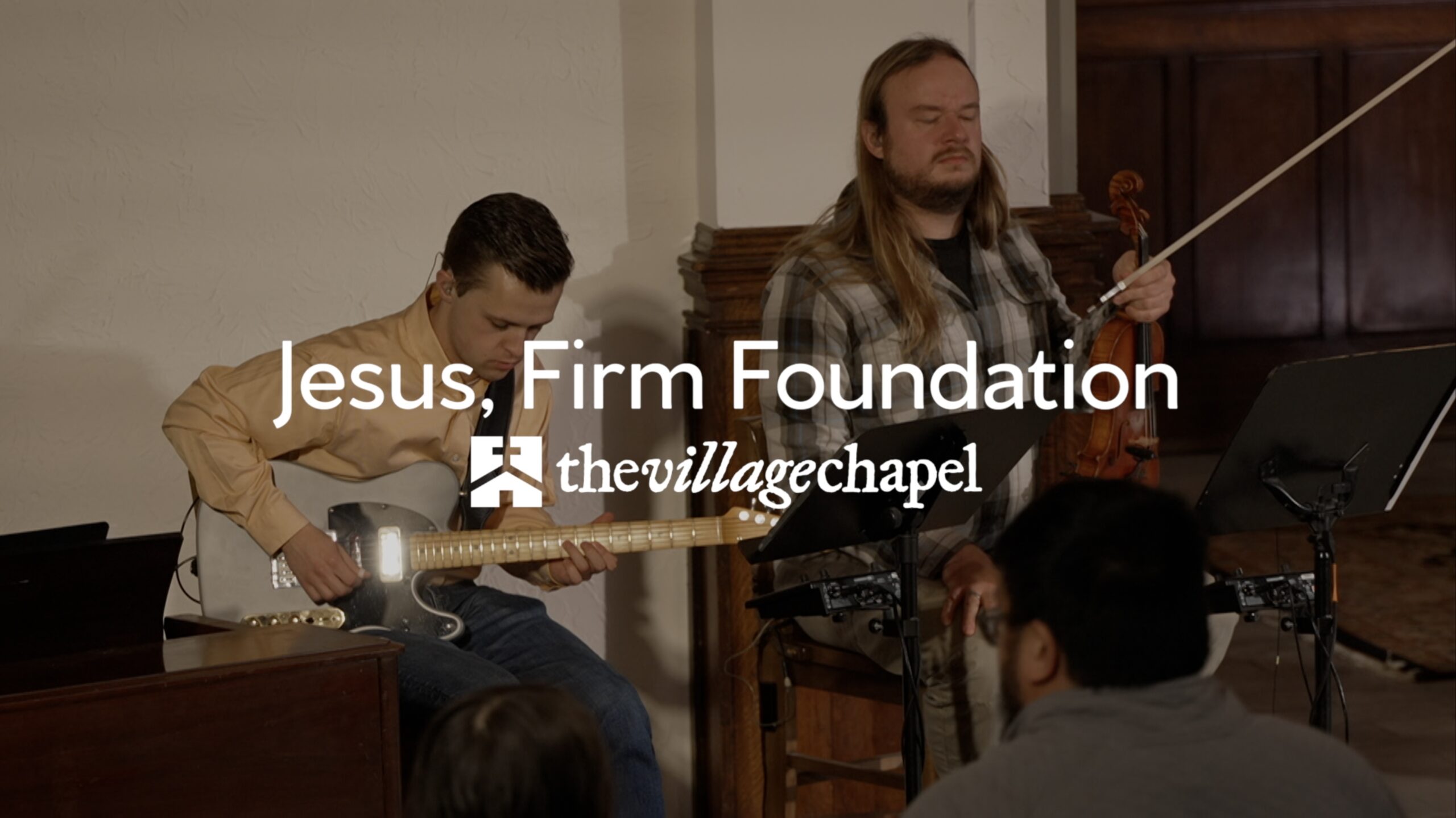 Jesus, Firm Foundation - The Village Chapel