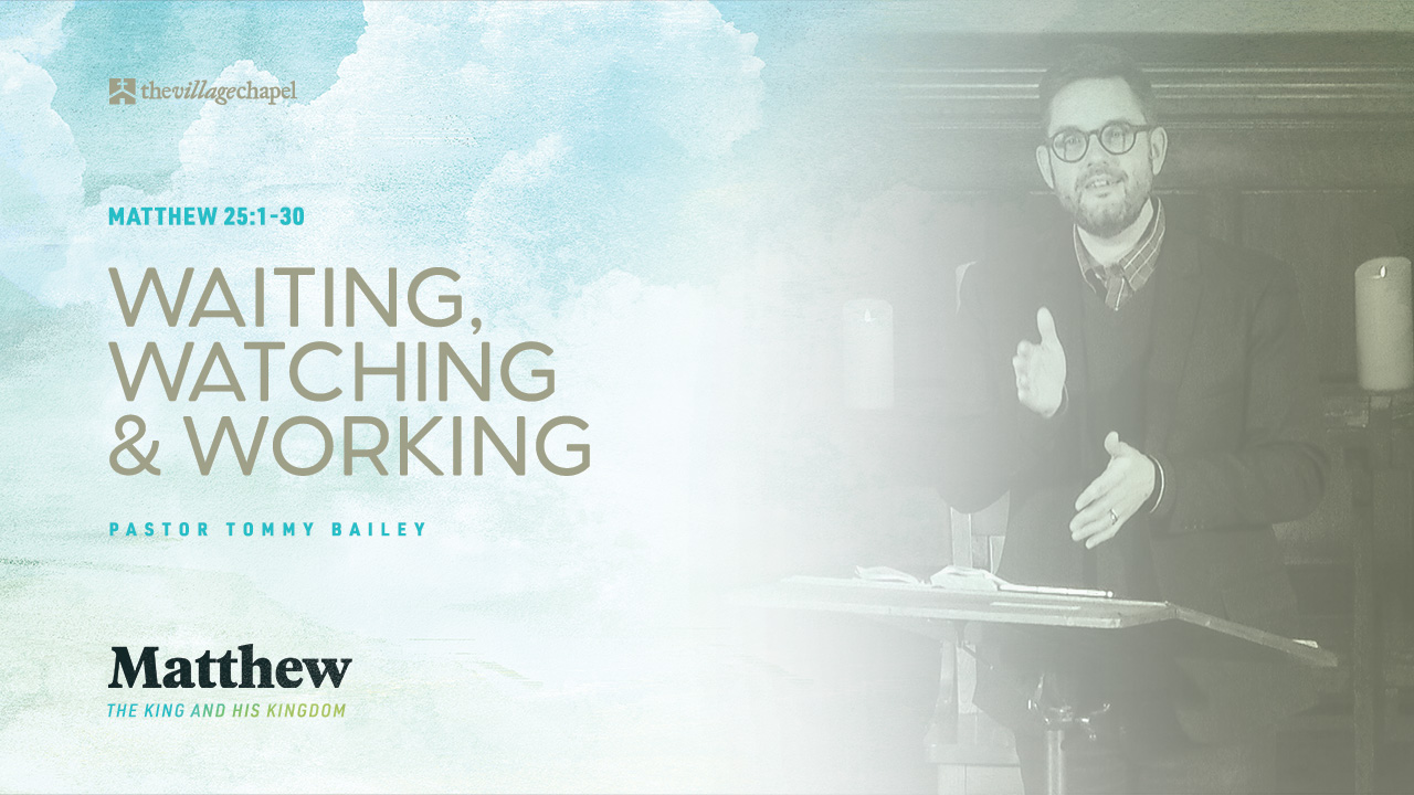 Matthew 25:1-30 - The Village Chapel