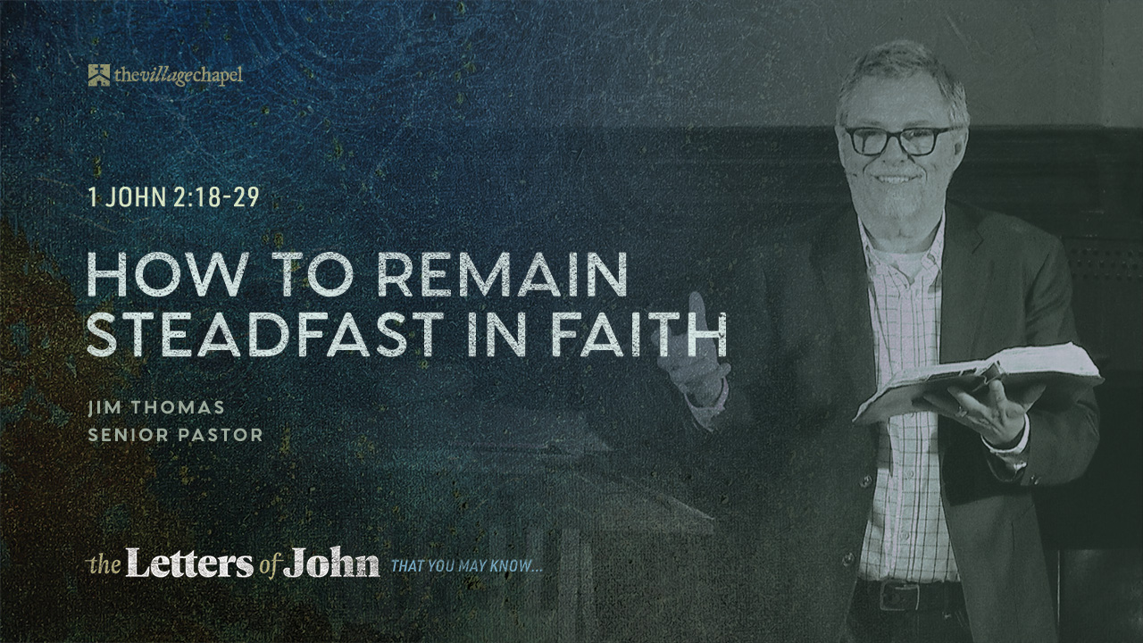 1 John 2:18-29 - The Village Chapel