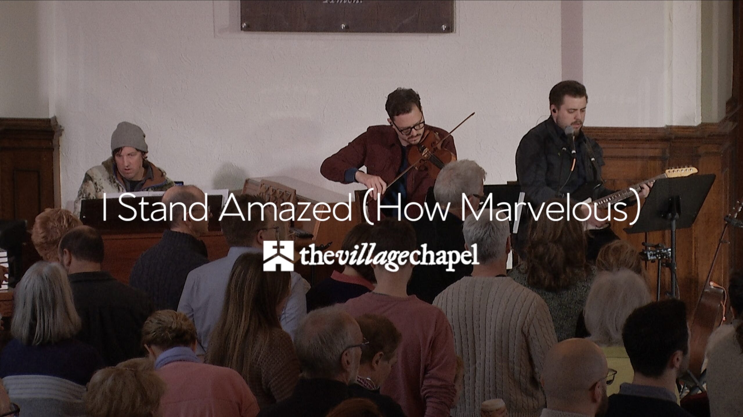 I Stand Amazed (How Marvelous) - The Village Chapel