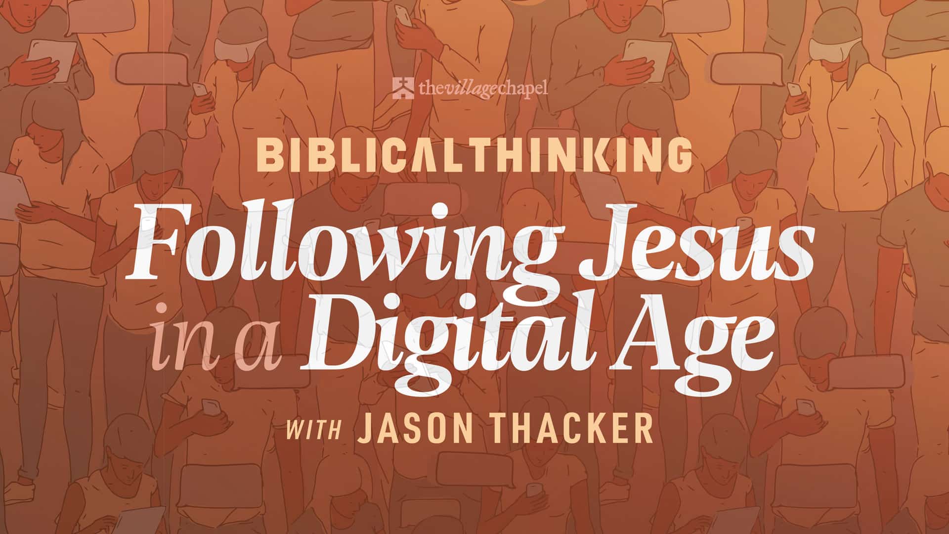 Following Jesus in a Digital Age - The Village Chapel