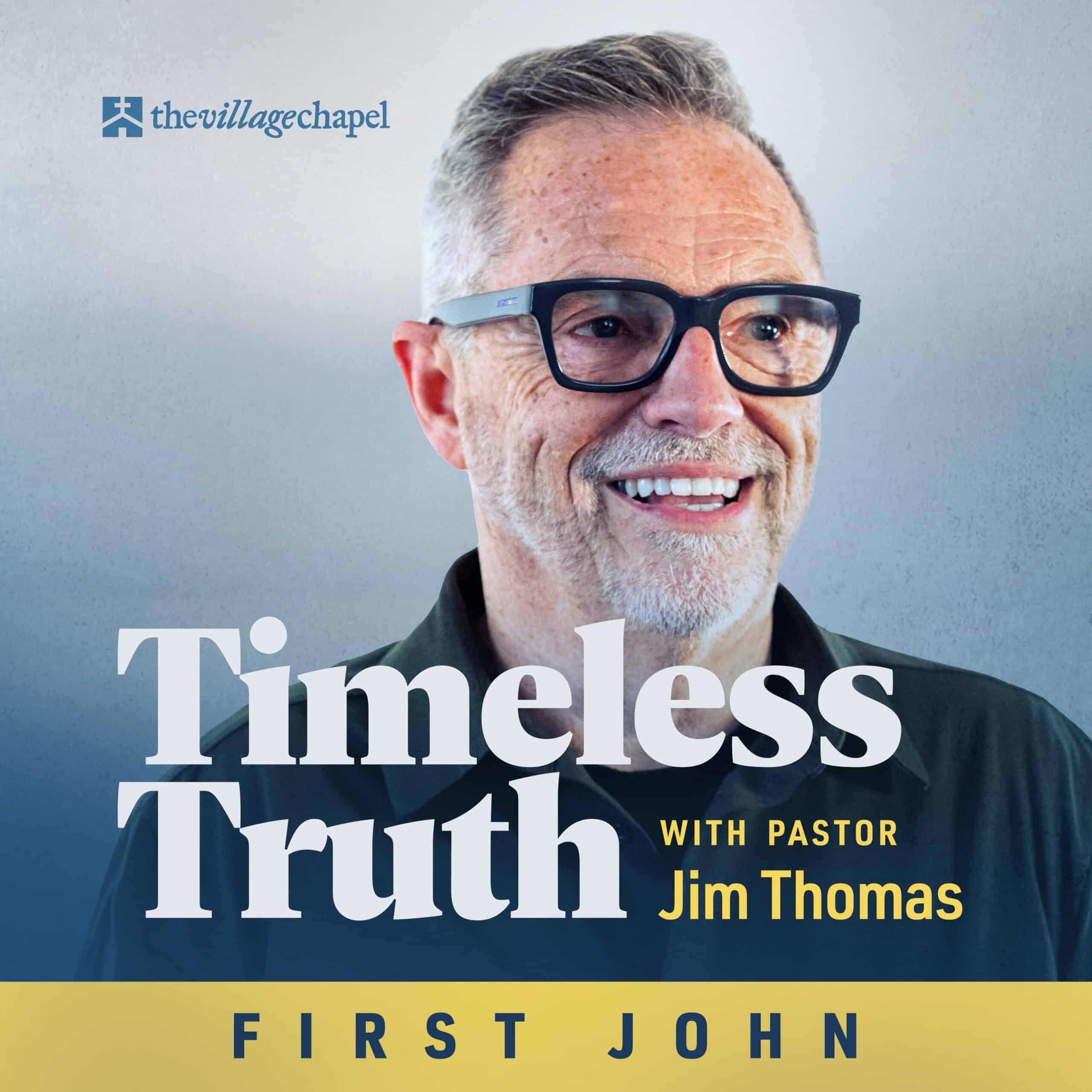 Timeless Truth with Pastor Jim - The Village Chapel