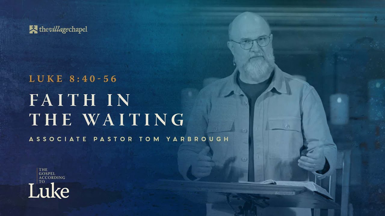 Luke 8:40-56 - The Village Chapel