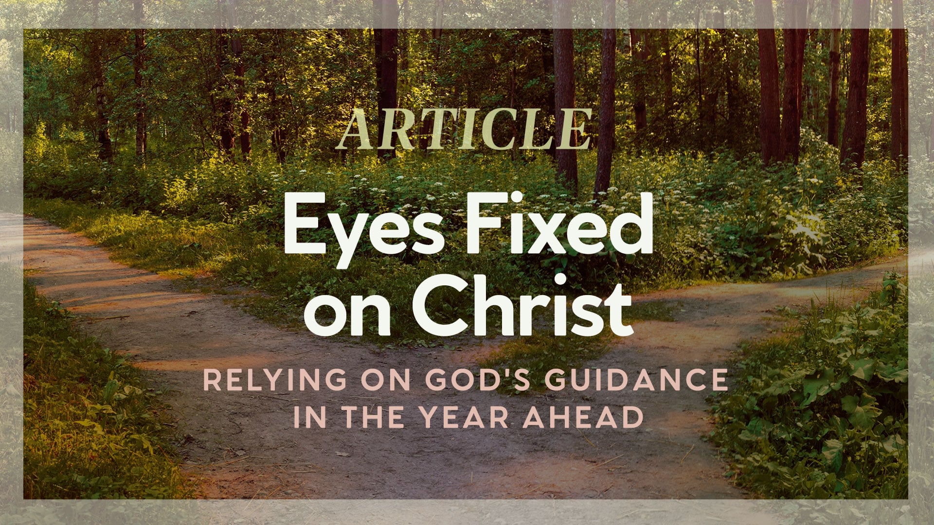 Eyes Fixed On Christ: Relying On God's Guidance in the Year Ahead - The Village Chapel