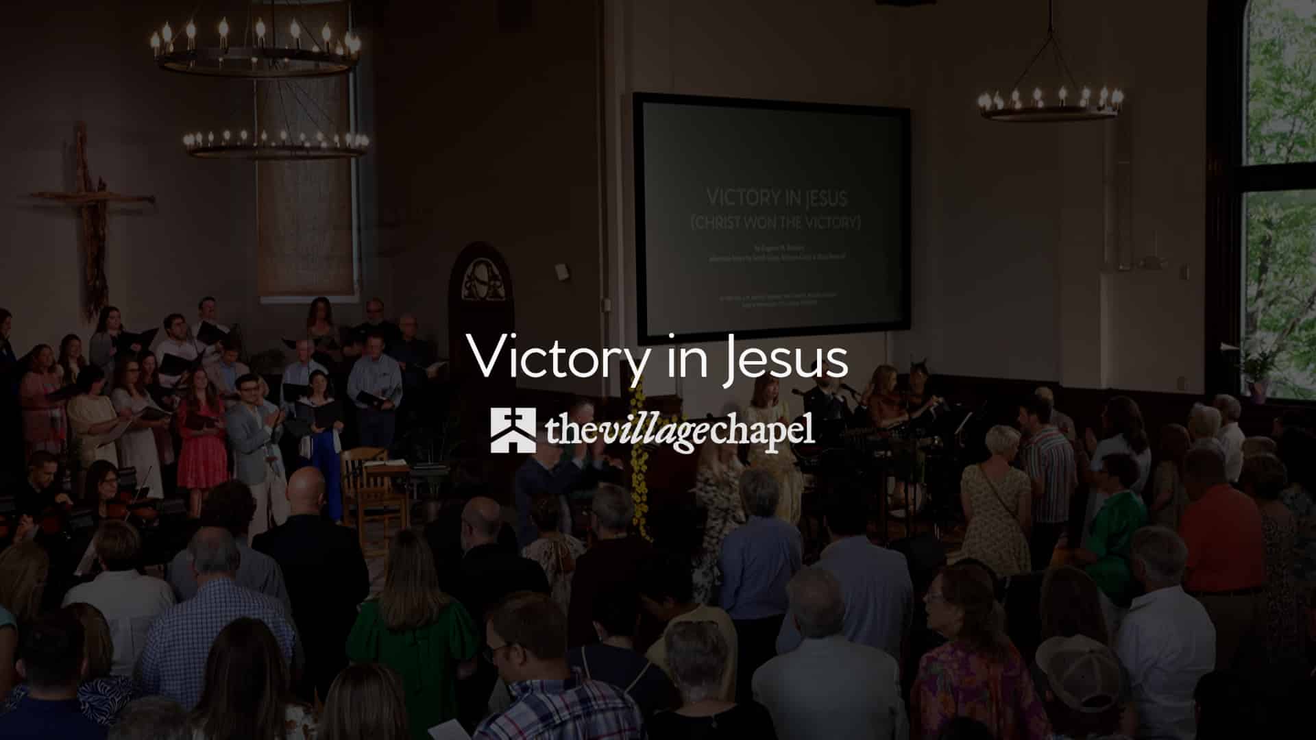 Victory in Jesus (Christ Won the Victory) - The Village Chapel