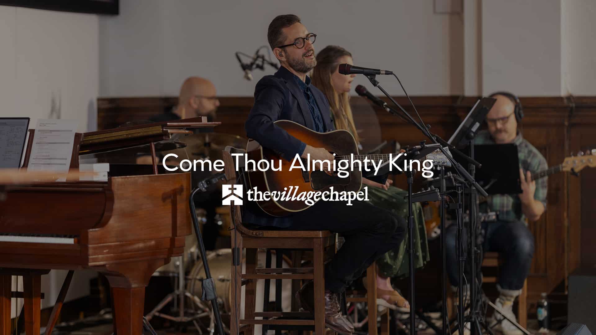 Come Thou Almighty King - The Village Chapel