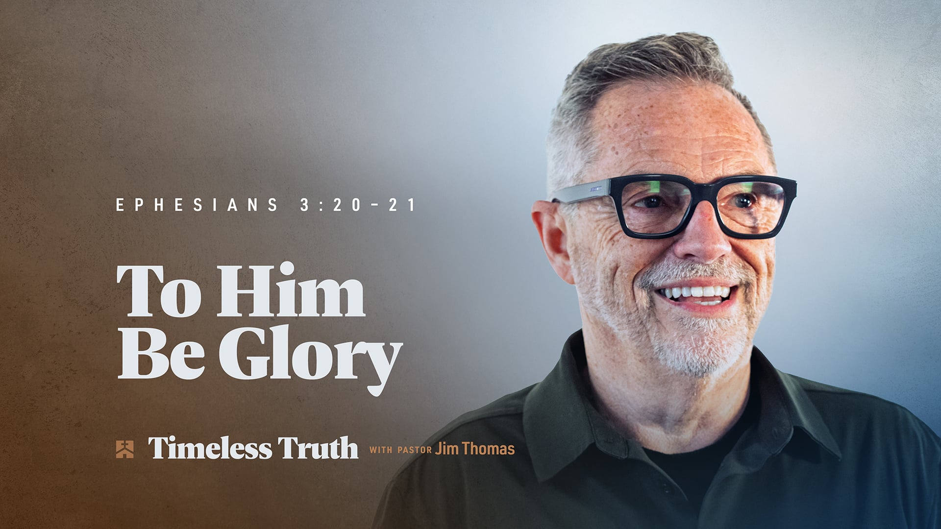 To Him Be Glory: Ephesians 3:20-21 - The Village Chapel